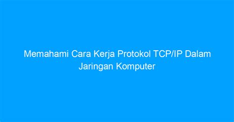 Memahami Cara Kerja Protokol TCP IP Dalam Jaringan Komputer