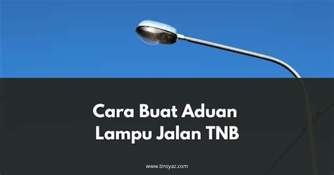 Cara Buat Aduan Lampu Jalan Tnb Rosak