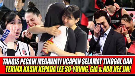 SEMUA MENANGIS MEGAWATI UCAPAN SELAMAT TINGGAL TERIMA KASIH KPD LEE