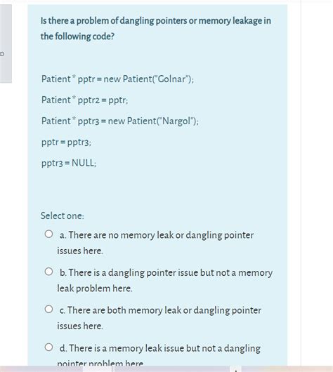 Solved Is There A Problem Of Dangling Pointers Or Memory