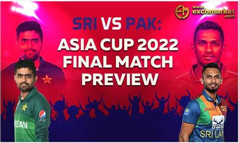 Sri Vs Pak Asia Cup 2022 Final Match Preview Exchmarket