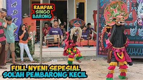 FULL NYENI Rampak Singo Barong Sepesial Solah Pembarong Kecil Jaranan