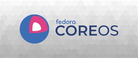 Introducing Fedora Coreos Fedora Magazine