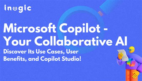 Microsoft Copilot Your Collaborative AI Discover Its Use Cases
