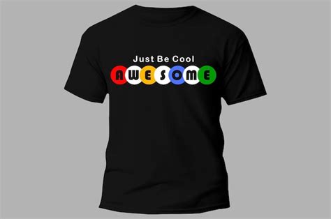 Premium Photo A Black T Shirt With The Words Just Be Cool Awesome