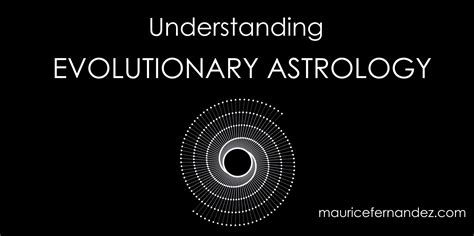 What Is Evolutionary Astrology Maurice Fernandez