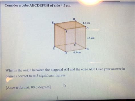 Solved Consider A Cube Abcdefgh Of Side Cm What Is The Angle Between The Diagonal Ah And