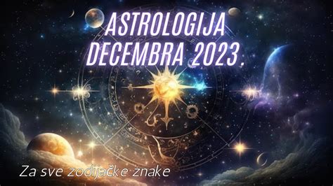 Astrologija Decembra Za Sve Zodija Ke Znake Youtube