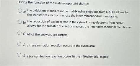 Solved During The Function Of The Malate Aspartate