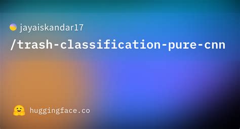 Jayaiskandar17trash Classification Pure Cnn At Main