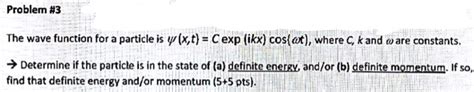 Solved Problem 3 The Wave Function For A Particle Is Ψ