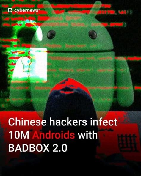 Tech 10m Android Devices Hacked By Badbox 20 Chinese Hackers Have Infected Over 10 Million