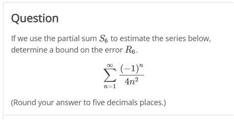 Solved Question If We Use The Partial Sum Se To Estimate The Chegg Com