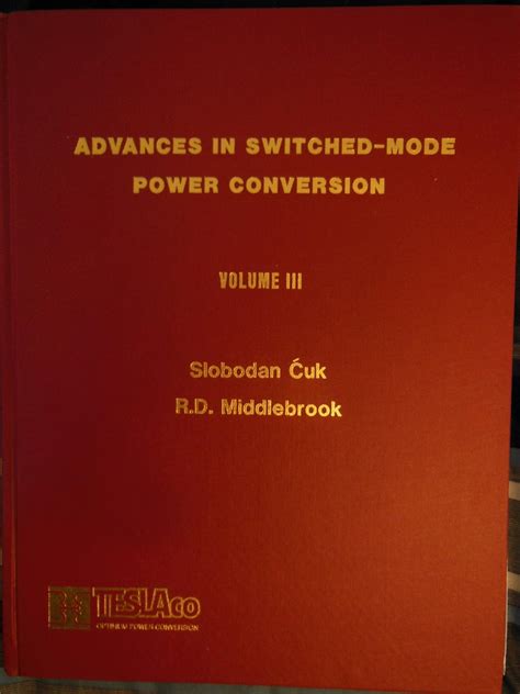 Advances In Switched Mode Power Conversion Vol 3 Slobodan Cuk Rd Middlebrook