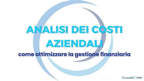 Analisi Dei Costi Aziendali E Gestione Finanziaria