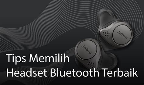 Tips Memilih Headset Bluetooth Terbaik KLIKnKLIK Com Toko Online Offline Harga Murah