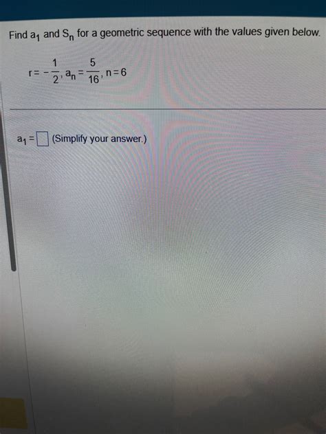 Solved Find A And Sn For A Geometric Sequence With The Chegg