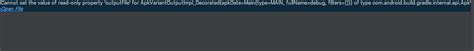 Android Cannot Set The Value Of Read Only Property Outputfile For