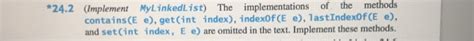 solved 24 2 implement mylinkedlist the implementations of