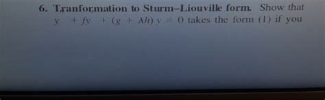 Solved 6 Tranformation To Sturm Liouville Form Show That Y Chegg