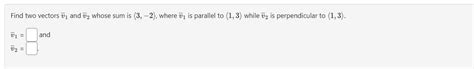 Solved Find Two Vectors Vˉ1 And Vˉ2 Whose Sum Is 3−2