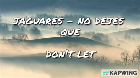 Jaguares No Dejes Que Espa Ol And English Letra Lyrics Youtube