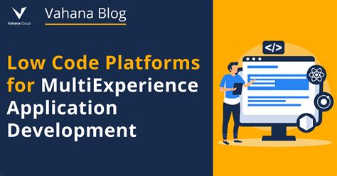Low Code Platforms For Multiexperience Application Development