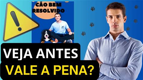 VEJA ISSO Curso Cão bem resolvido Cão bem resolvido Vale a Pena