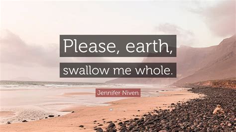 Jennifer Niven Quote Please Earth Swallow Me Whole”