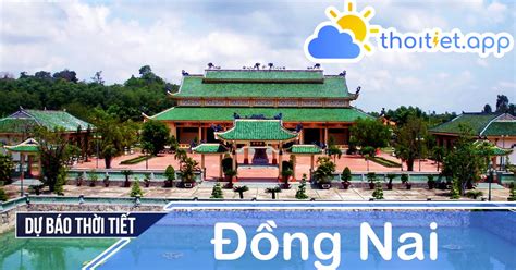 Dự Báo Thời Tiết Đồng Nai Hôm Nay Và Những Ngày Tới