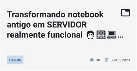 Transformando Notebook Antigo Em Servidor Realmente Funcional Hanufu Tabnews