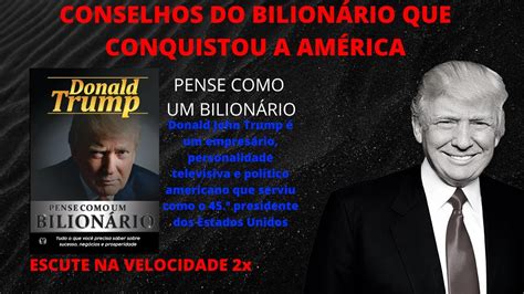Pense Como Um Bilionário De Donald Trump Resumo Youtube