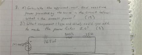 Solved A Calculate The Apparent Real And Reactive Power Chegg