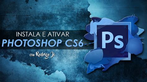 Como baixar e instalar PHOTOSHOP CS6 em português ATIVADO YouTube
