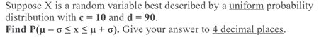 Solved Suppose X Is A Random Variable Best Described By A Chegg Com