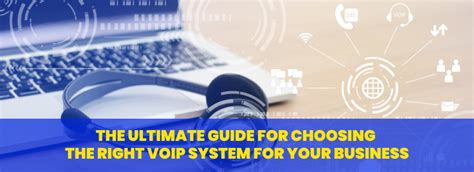 The Guide For Choosing The Right Business VoIP Phone System