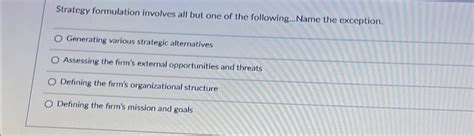 Solved Strategy formulation involves all but one of the | Chegg.com