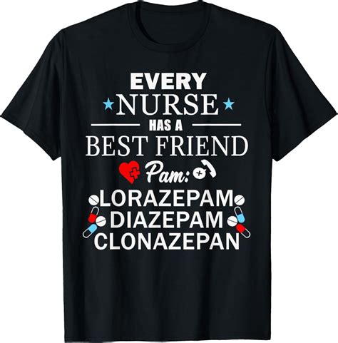 Every Nurse Has A Best Friend Pam Lorazepam Diazepam Shirt T Shirt Walmart