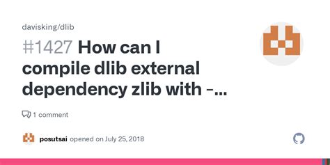 How Can I Compile Dlib External Dependency Zlib With Fpic Flag · Issue 1427 · Daviskingdlib