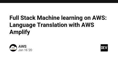 Full Stack Machine Learning On Aws Language Translation With Aws
