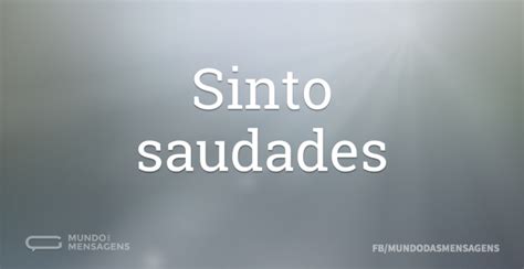 Sinto Saudades Mundo Das Mensagens