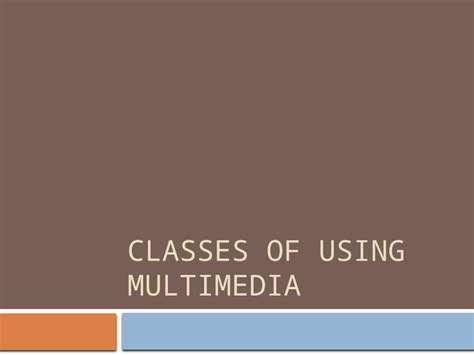 Pptx Classes Of Using Multimedia Dokumentips