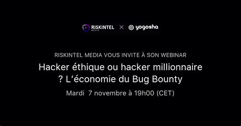 hacker éthique ou hacker millionnaire l économie du bug bounty