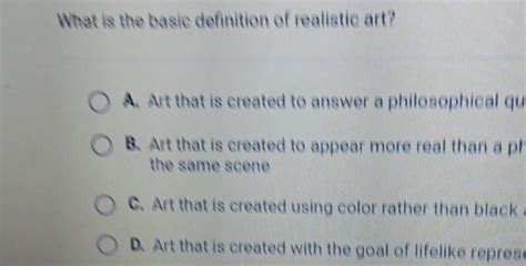 What Is The Basic Definition Of Realistic Art A Art That Is Created