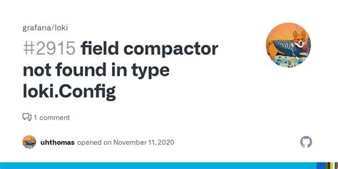 Field Compactor Not Found In Type Lokiconfig · Issue 2915 · Grafana