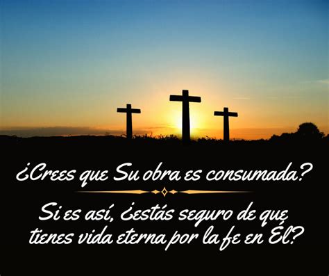 La Obra Consumada De Cristo Prueba Que Su Promesa De Vida Es Verdadera Juan 19 28 31 Grace