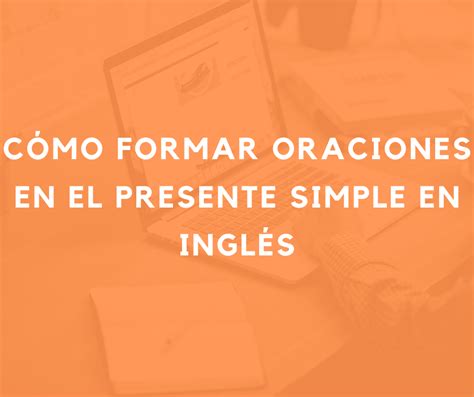 INSAJUV 2021 INGLES ORACIONES EN PASADO Y PRESENTE SIMPLE