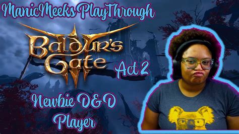 Baldurs Gate 3 First Playthrough Part 30 Officially Starting Act