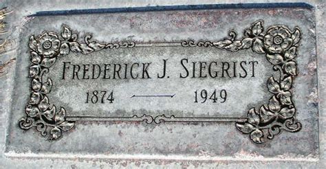 Frederick Jacob “fred” Siegrist 1874 1949 Mémorial Find A Grave