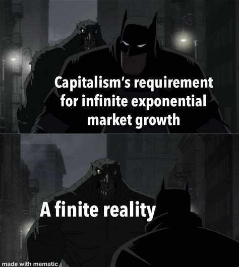 A Big Contradiction In Capitalisms Core Function And Requirements For Existence R Communismmemes